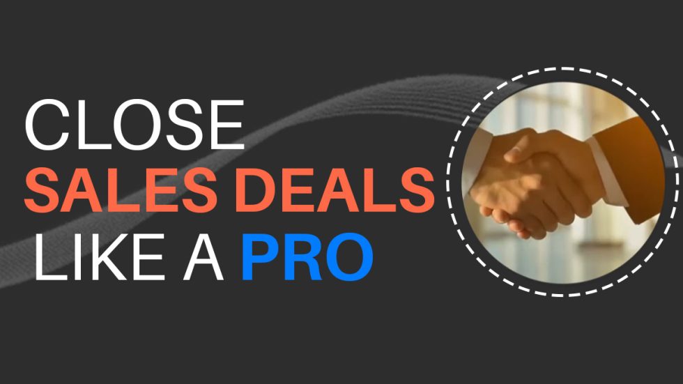 Close Sales Deals Like a Pro with These Proven Tactics
